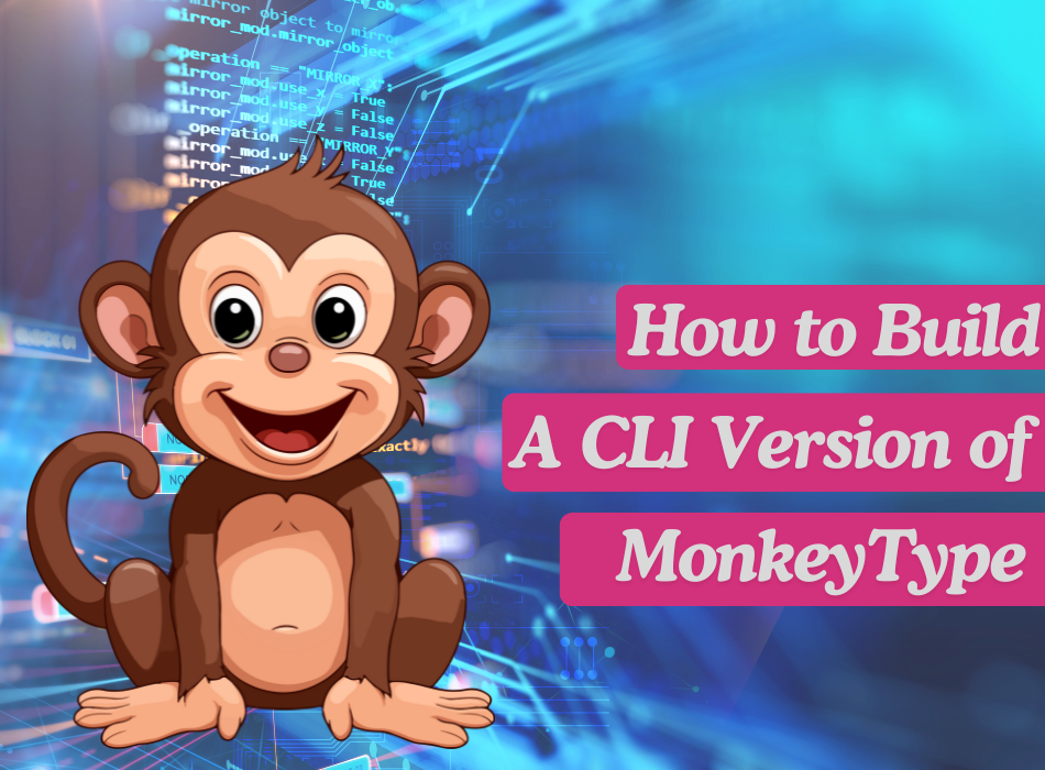 How to Build a CLI Version of MonkeyType - Codify Next